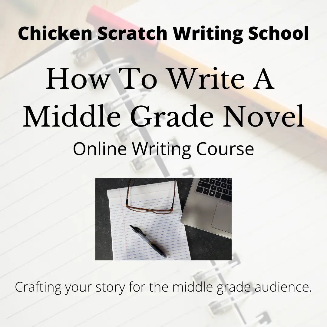 How to Write A Middle Grade Novel – Chicken Scratch Books